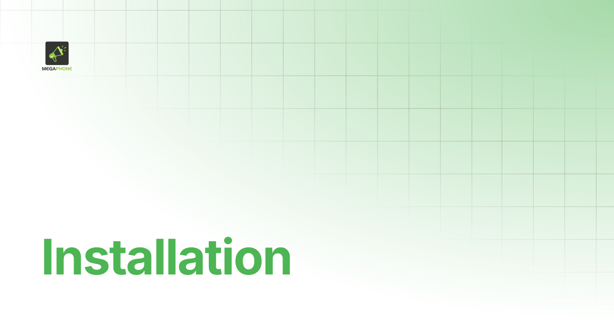 Installation | Megaphone